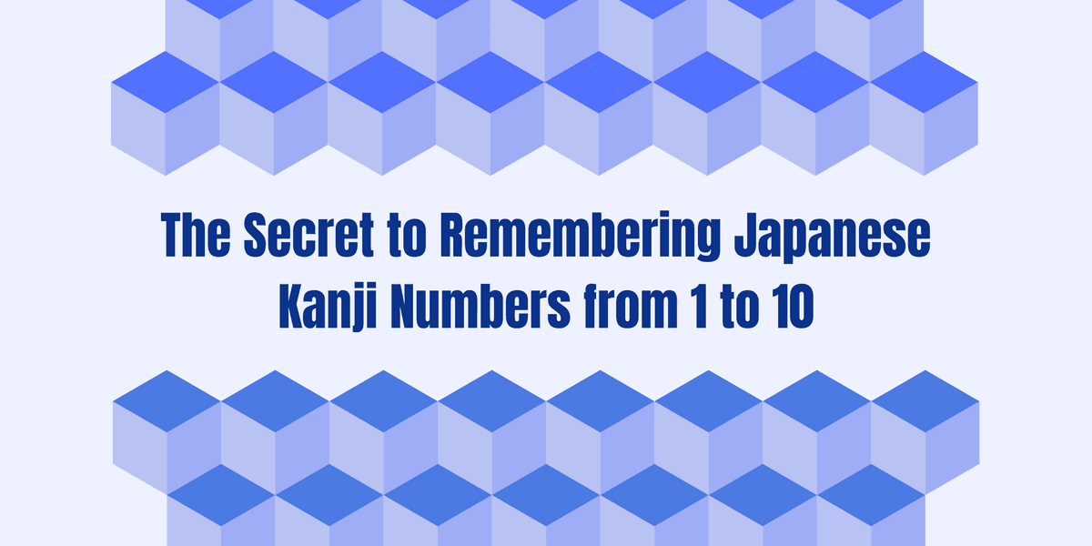 The Secret to Remembering Japanese Kanji Numbers from 1 to 10 | Minna ...